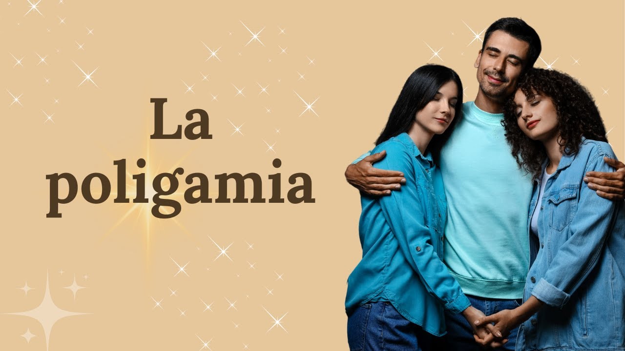 QUÉ ES LA POLIGAMIA - YouTube