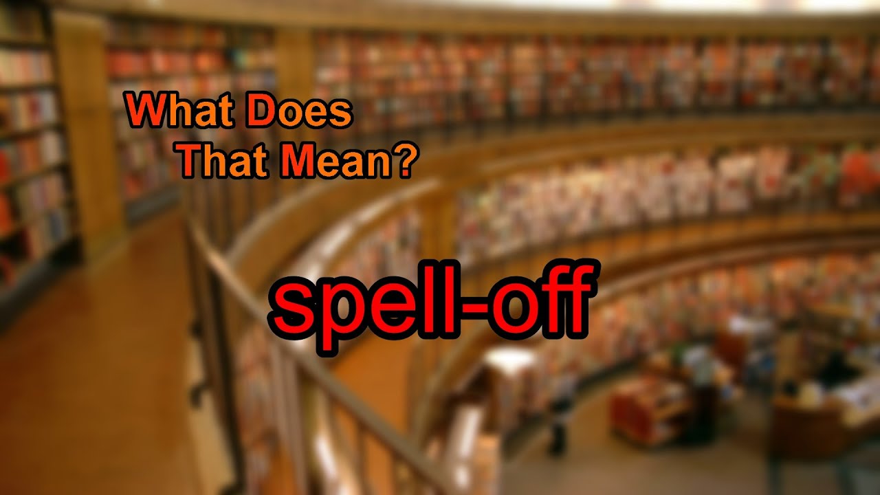 What Does Spell off Mean YouTube What Does Spell off Mean YouTube