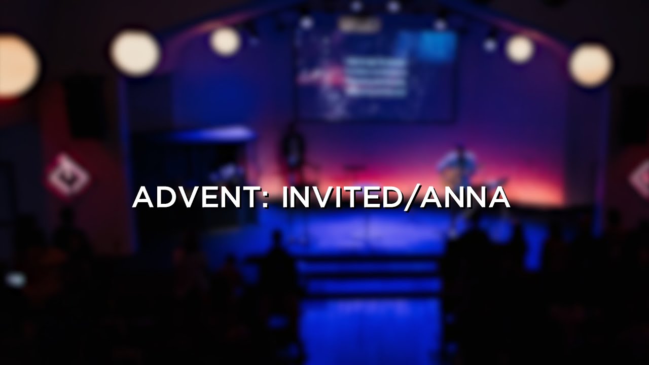 Advent: Invited/Anna - YouTube