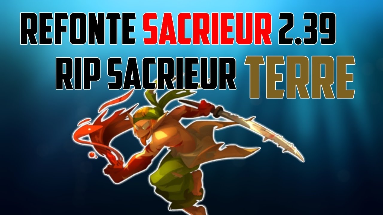DOFUS | REFONTE SACRIEUR 2.39 EN DÉTAIL | RIP SACRIEUR TERRE!! - YouTube