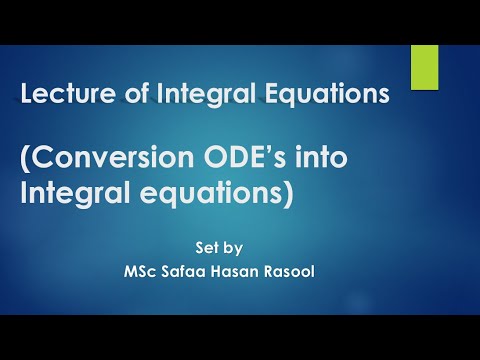 Conversion ODE’s into Integral equations تحويل المعادلات التفاضلية ...