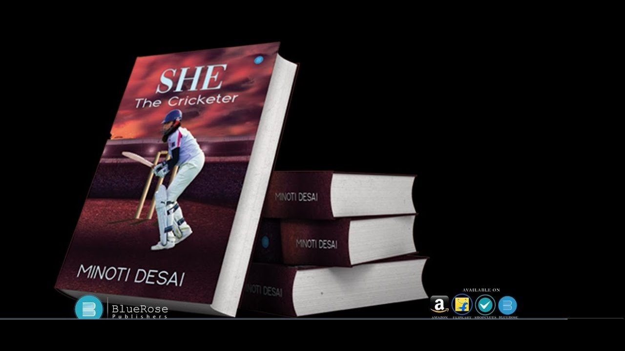 BlueRose Publishers presents : SHE THE CRICKETER BY MINOTI DESAI - YouTube