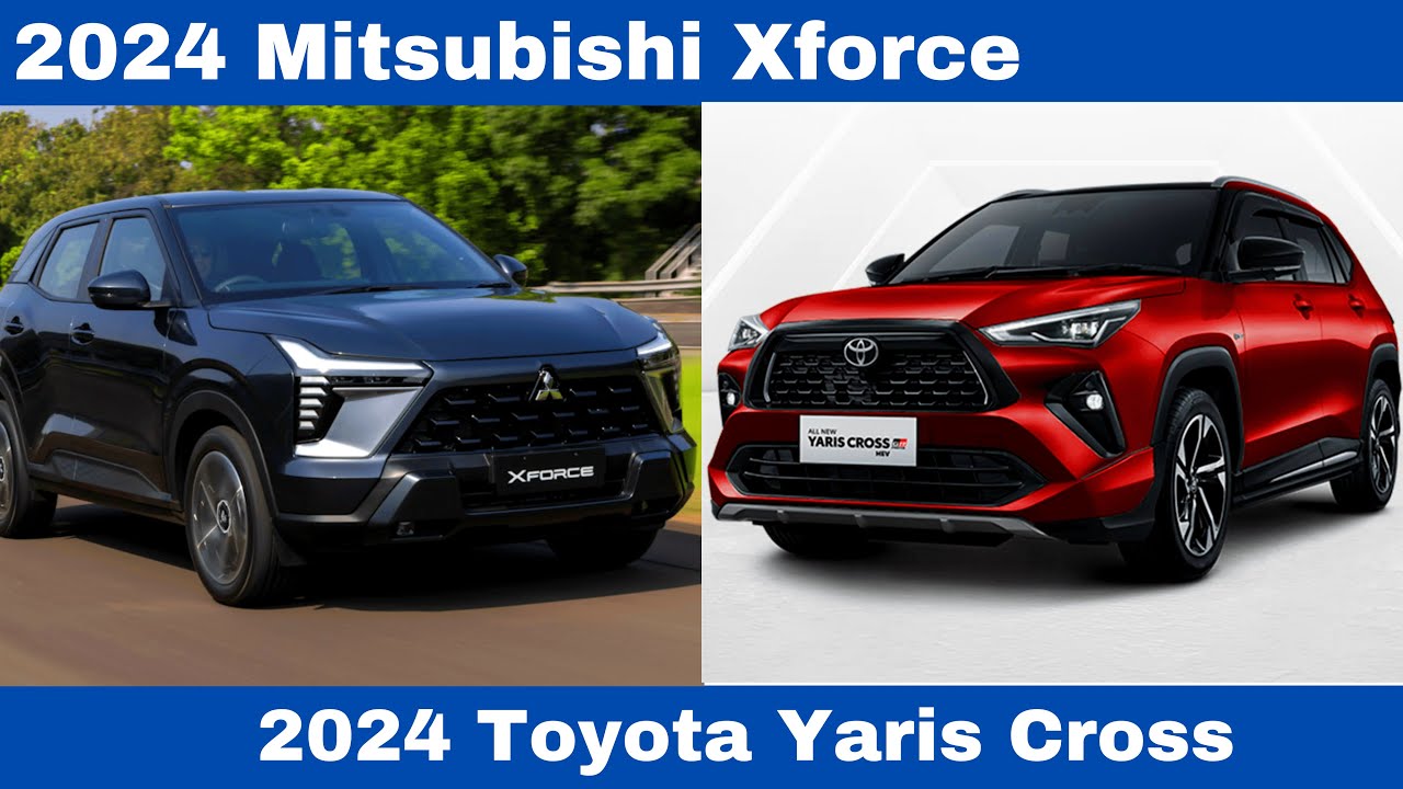 The New Comparison 2024 Mitsubishi Xforce Vs. 2024 Toyota Yaris Cross - YouTube