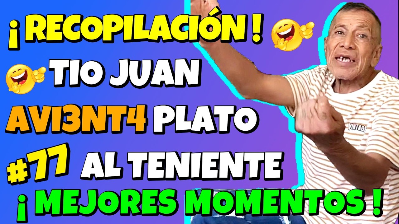 ️TIO JUAN AVI3NT4 PLATO al TENIENTE🤣JUAN 3SCUP3 al TENIENTE en la🤣 ...