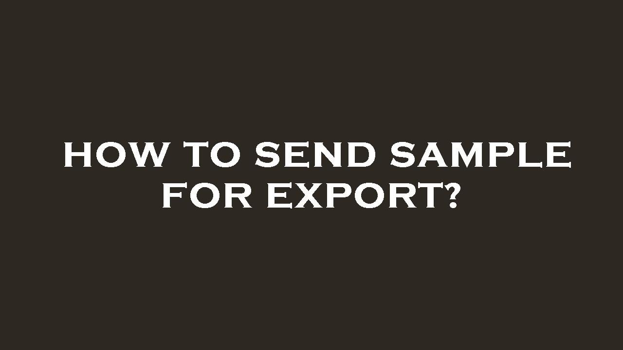 How to send sample for export? - YouTube