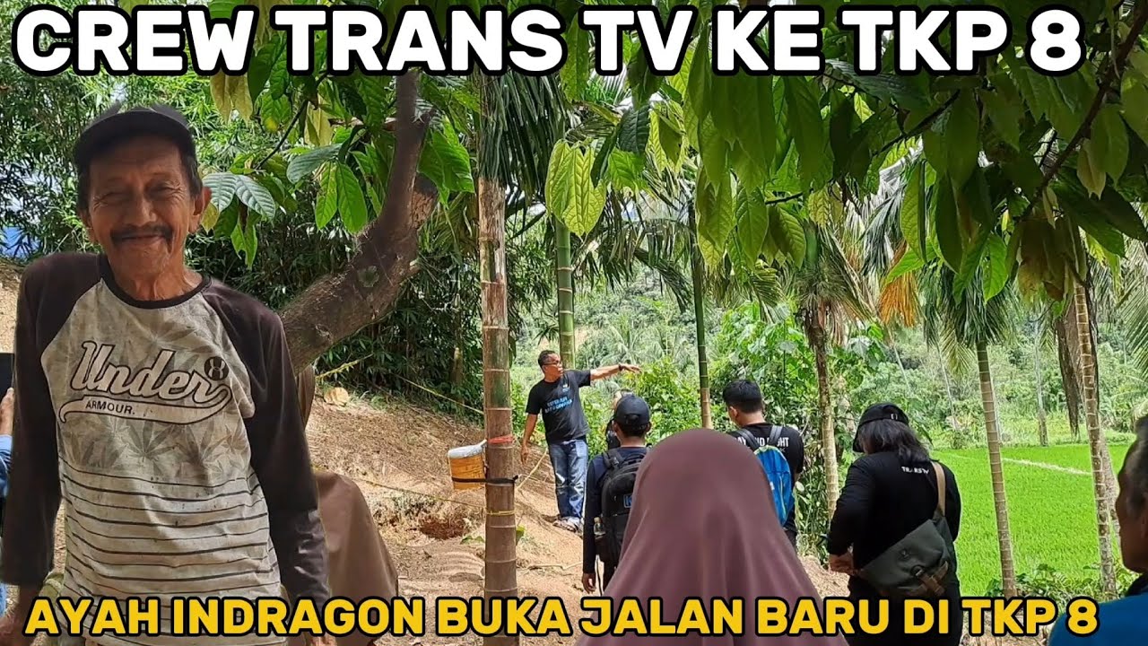 CREW TRANS TV PENASARAN DENGAN TKP 8‼️AYAH INDRAGON BUKA JALAN BARU ...