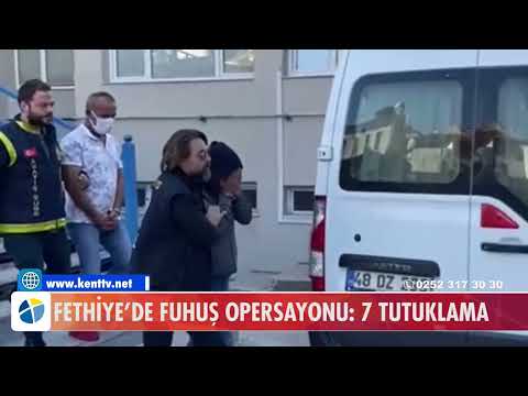 FETHİYE’DE FUHUŞ OPERSAYONU  7 TUTUKLAMA