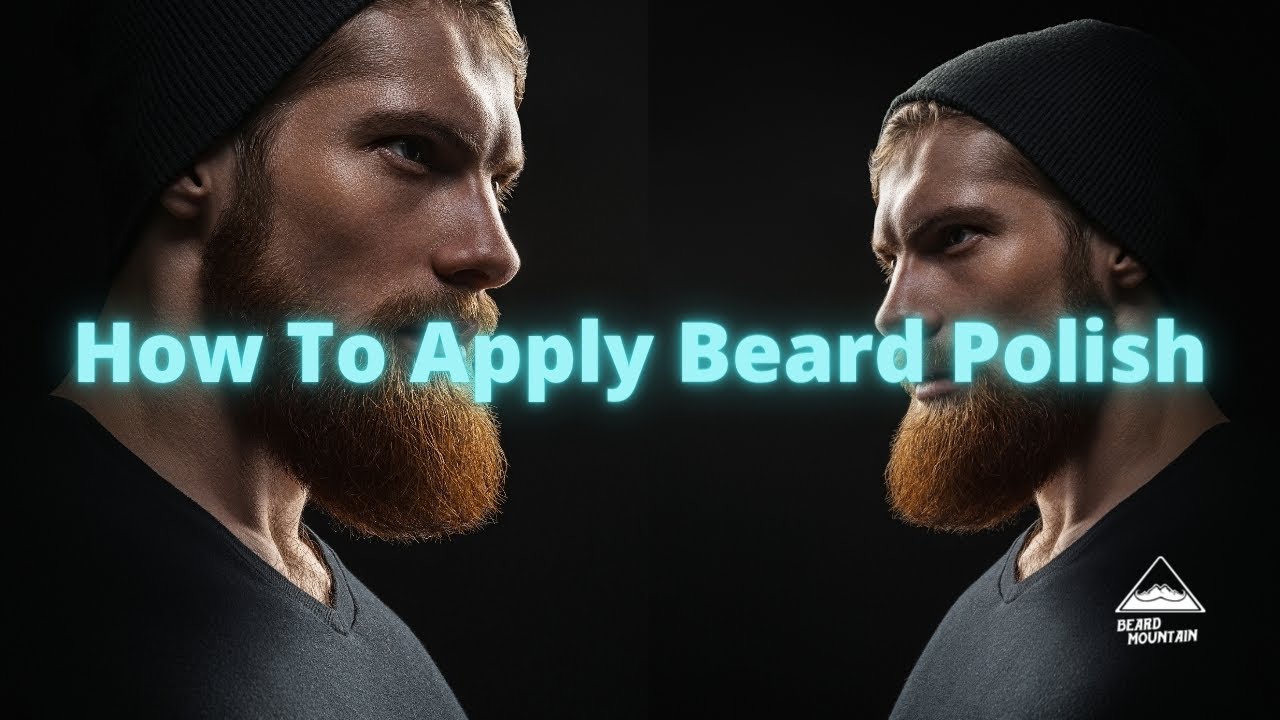 How To Apply Beard Polish [4 Easy Steps] - YouTube