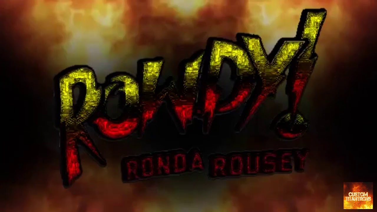WWE Rowdy Ronda Rousey 2nd Custom Titantron - YouTube