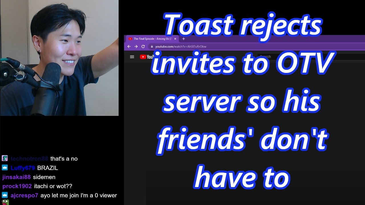 Toast rejects invites to OTV server so his friends' don't have to - YouTube
