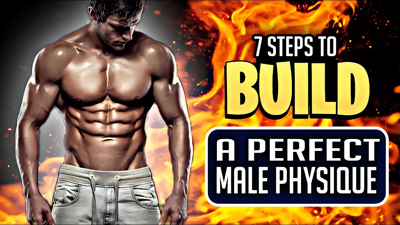 7 Steps to Build a PERFECT Male Physique | Your Roadmap to Success ...