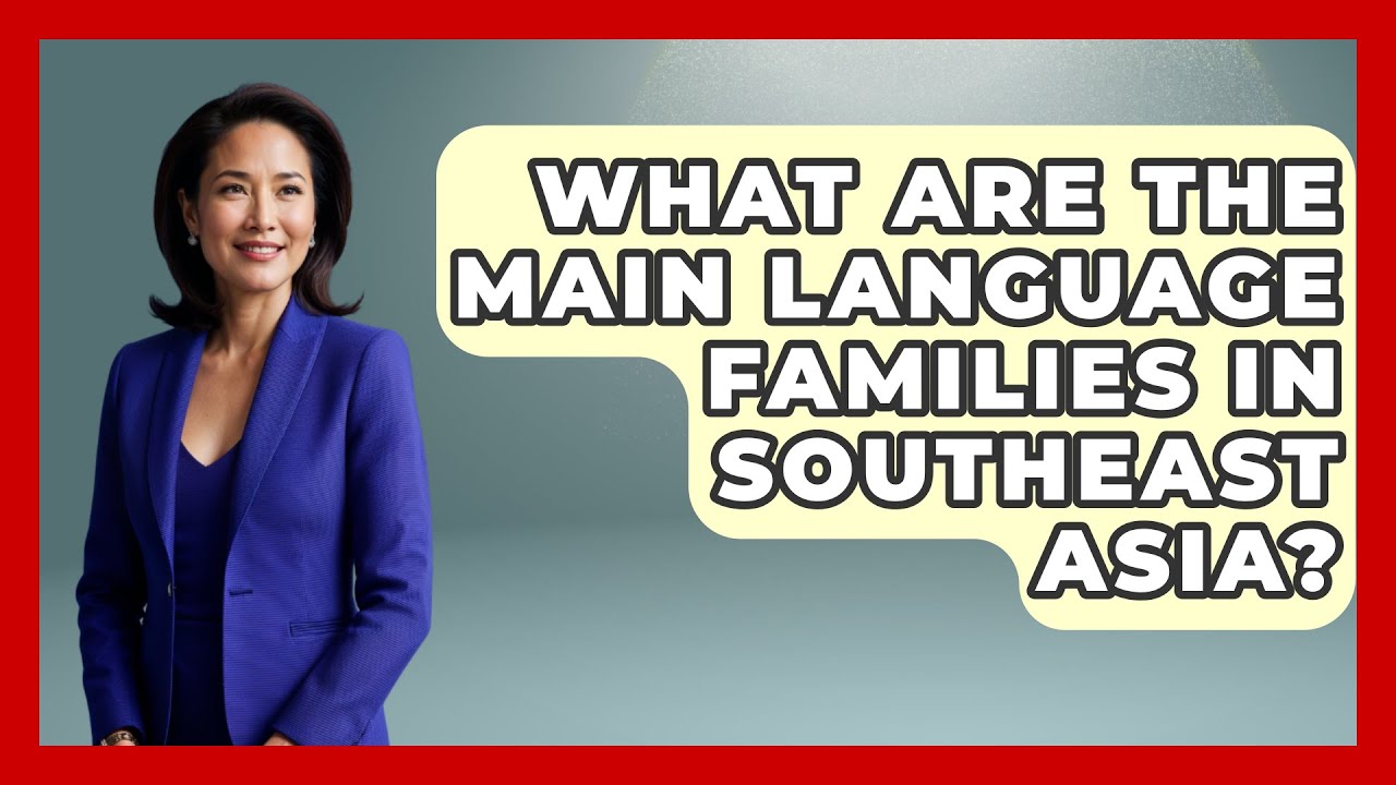 What Are the Main Language Families in Southeast Asia? - Exploring ...