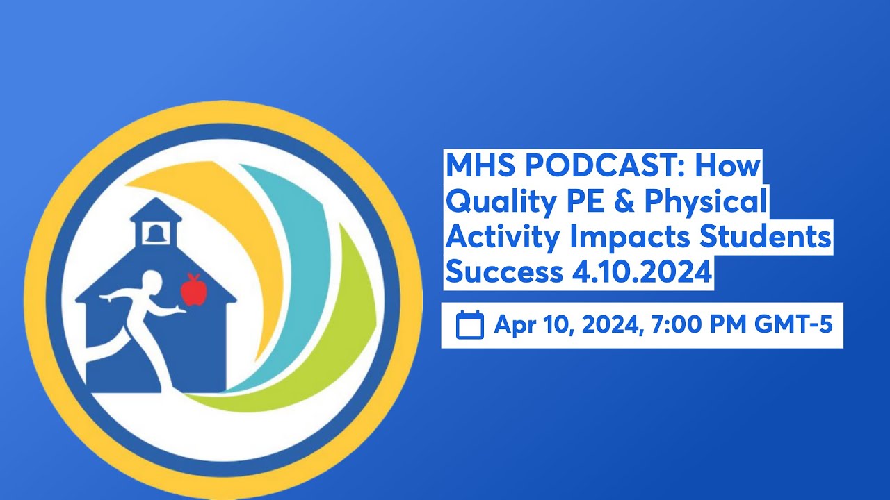 MHS PODCAST: How Quality PE & Physical Activity Impacts Students ...