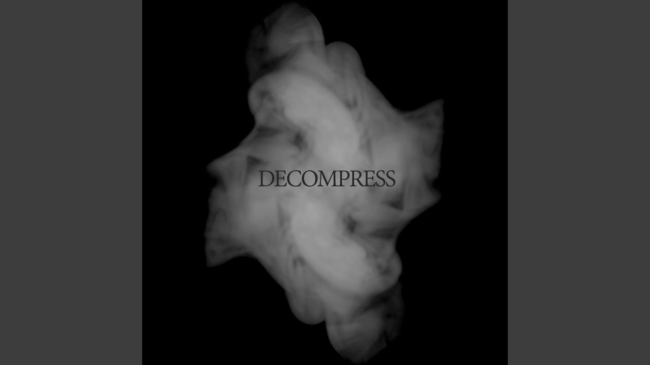 Decompress - YouTube