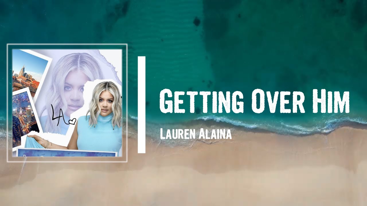 Lauren Alaina - Getting Over Him Lyrics (feat. Jon Pardi) - YouTube