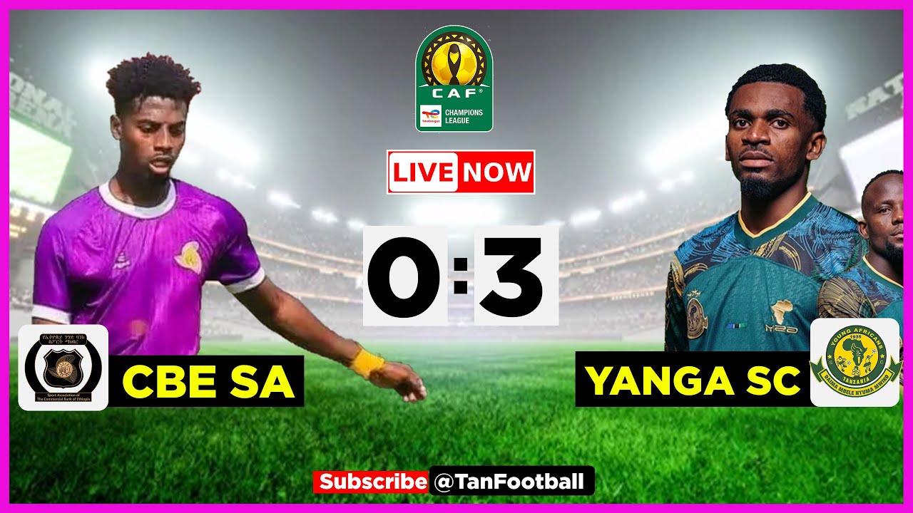 #LIVE; YANGA SC VS CBE SA // CAF CHAMPIONS LEAGUE - YouTube