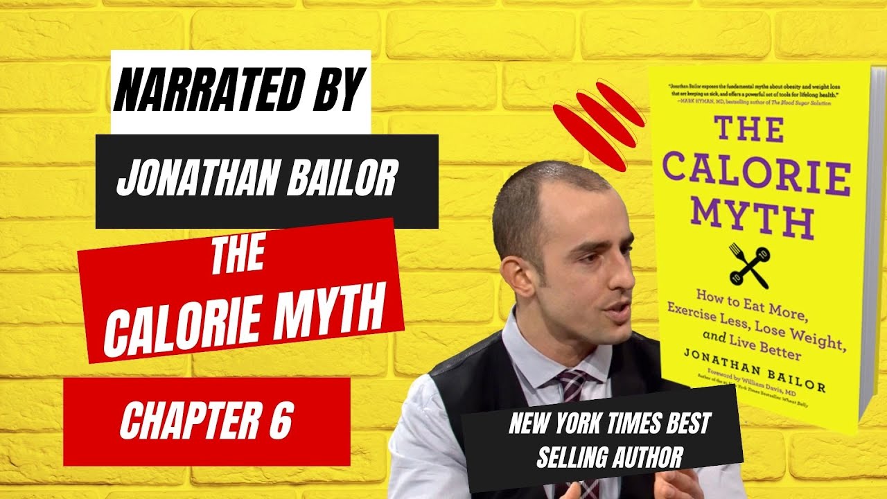 JONATHAN BAILOR THE CALORIE MYTH CHAPTER 6 - YouTube