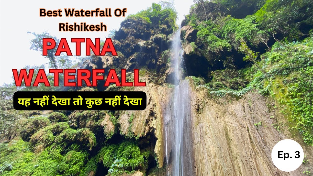 Patna Waterfall | Best Waterfall of Rishikesh | Patna Waterfall ...