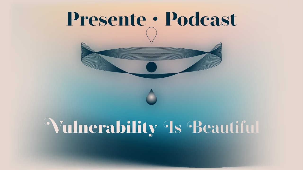 Presente Season 4, Ep.4 | Vulnerability Is Beautiful - YouTube