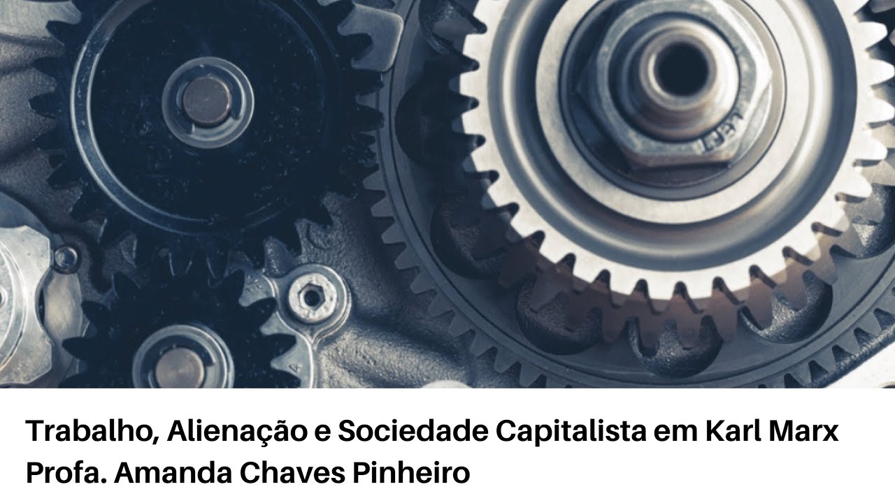 Trabalho, Alienação e Sociedade Capitalista em Karl Marx. - YouTube