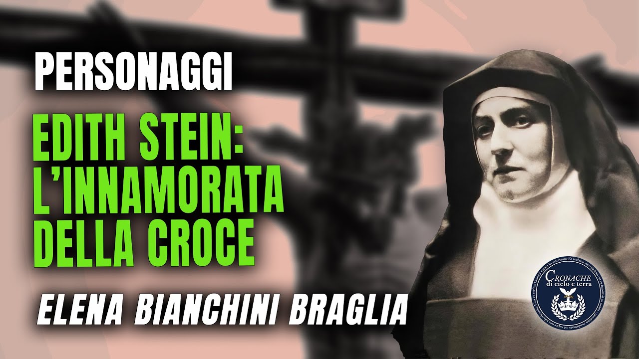 EDITH STEIN: L'INNAMORATA DELLA CROCE - PERSONAGGI - ELENA BIANCHINI BRAGLIA - YouTube