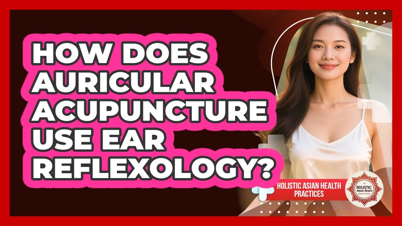 How Does Auricular Acupuncture Use Ear Reflexology? - Holistic Asian ...
