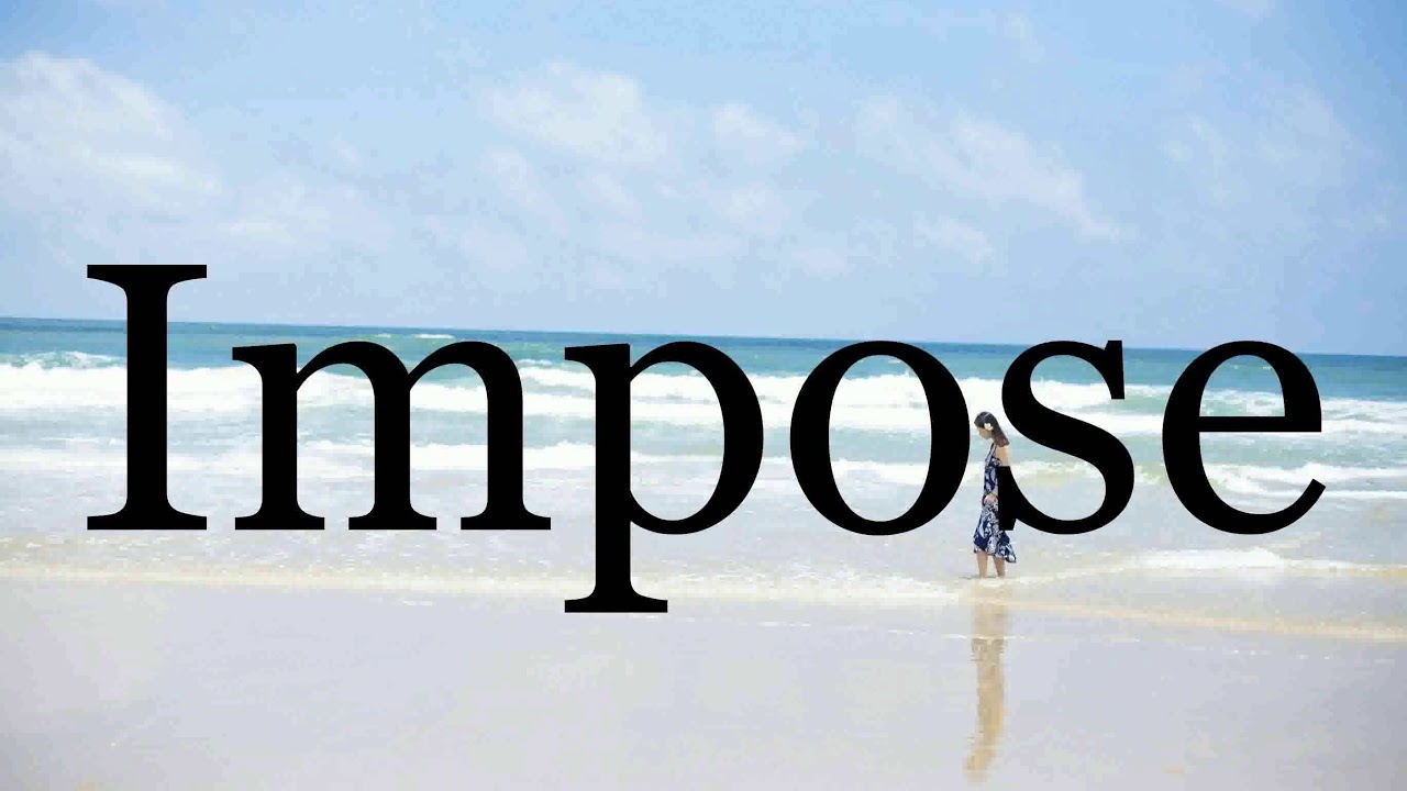 How To Pronounce Impose Pronunciation Of Impose YouTube how-to-pronounce-impose-pronunciation-of-impose-youtube