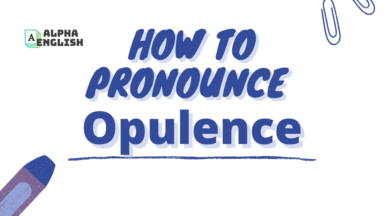 How to pronounce Opulence + Meaning & Example! - YouTube