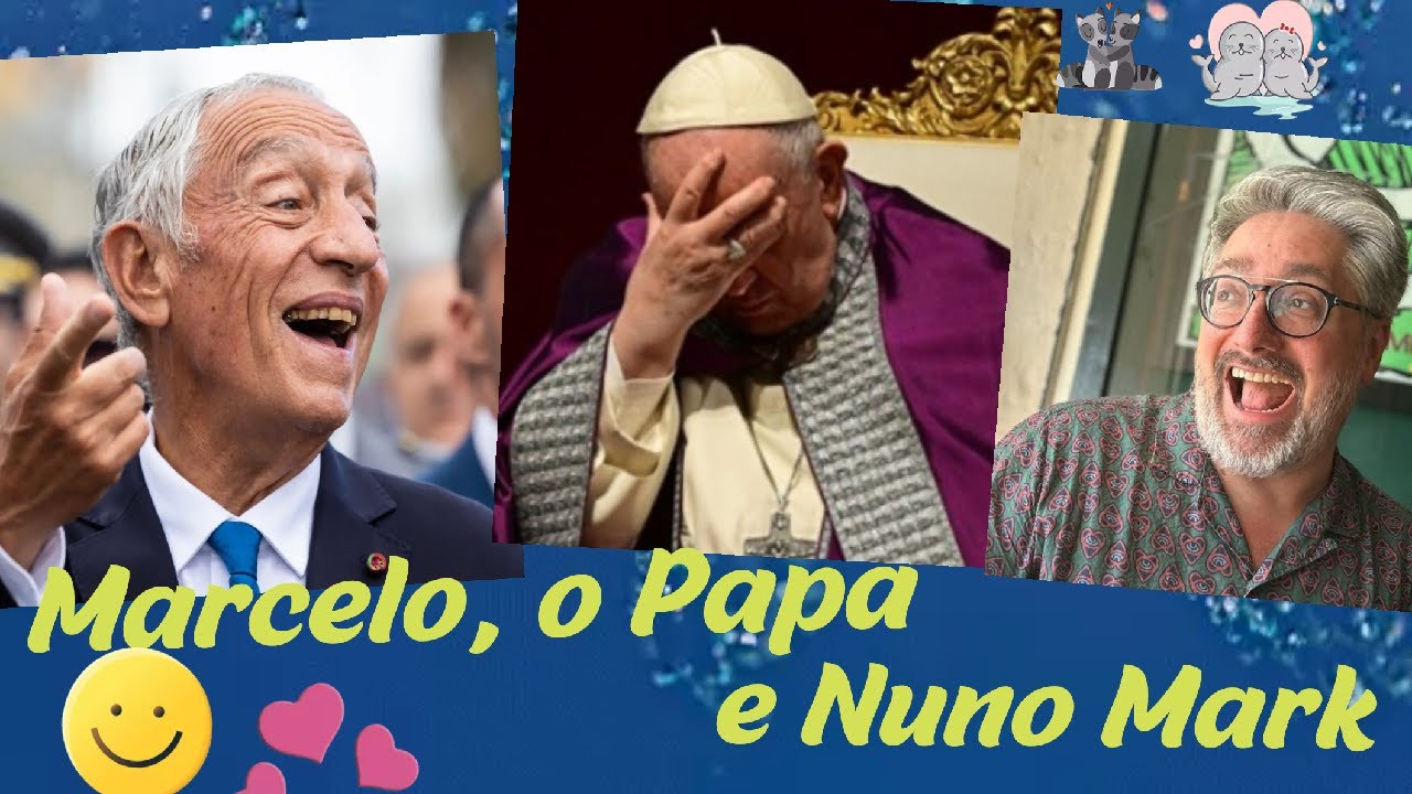 O Papa, Nuno Mark e Marcelo - YouTube