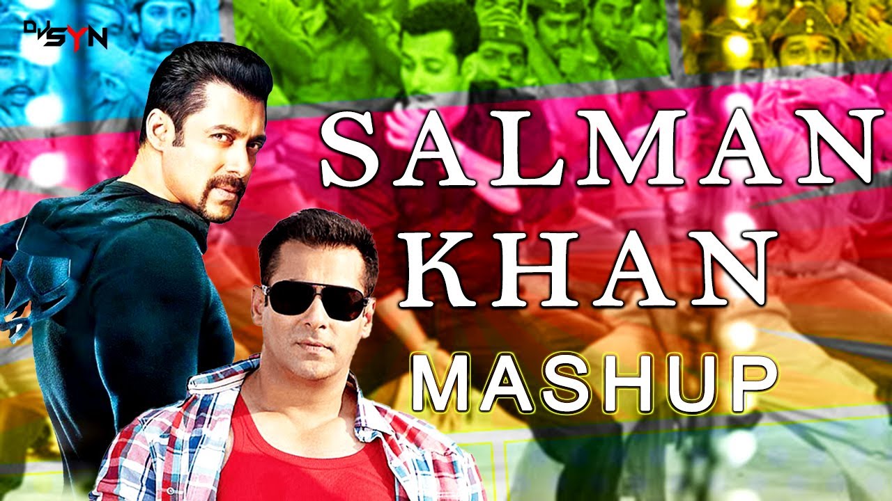 SALMAN KHAN MASHUP || DJ SYN || #mashup #salmankhan #hitsong #bollywood ...