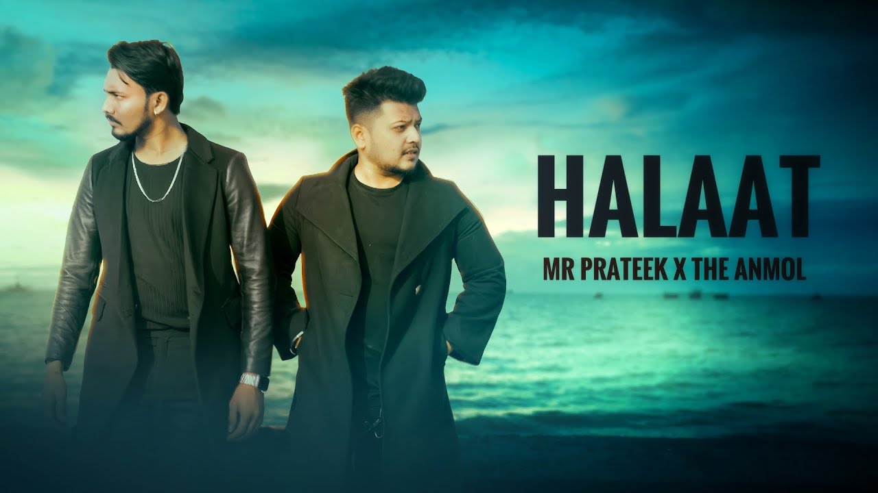 HALAAT | Mr. Prateek X The Anmol | Official Video - YouTube