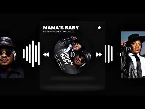 Nelson Tivane ft Makhadzi Entertainment - Mama's Baby (Official audio)