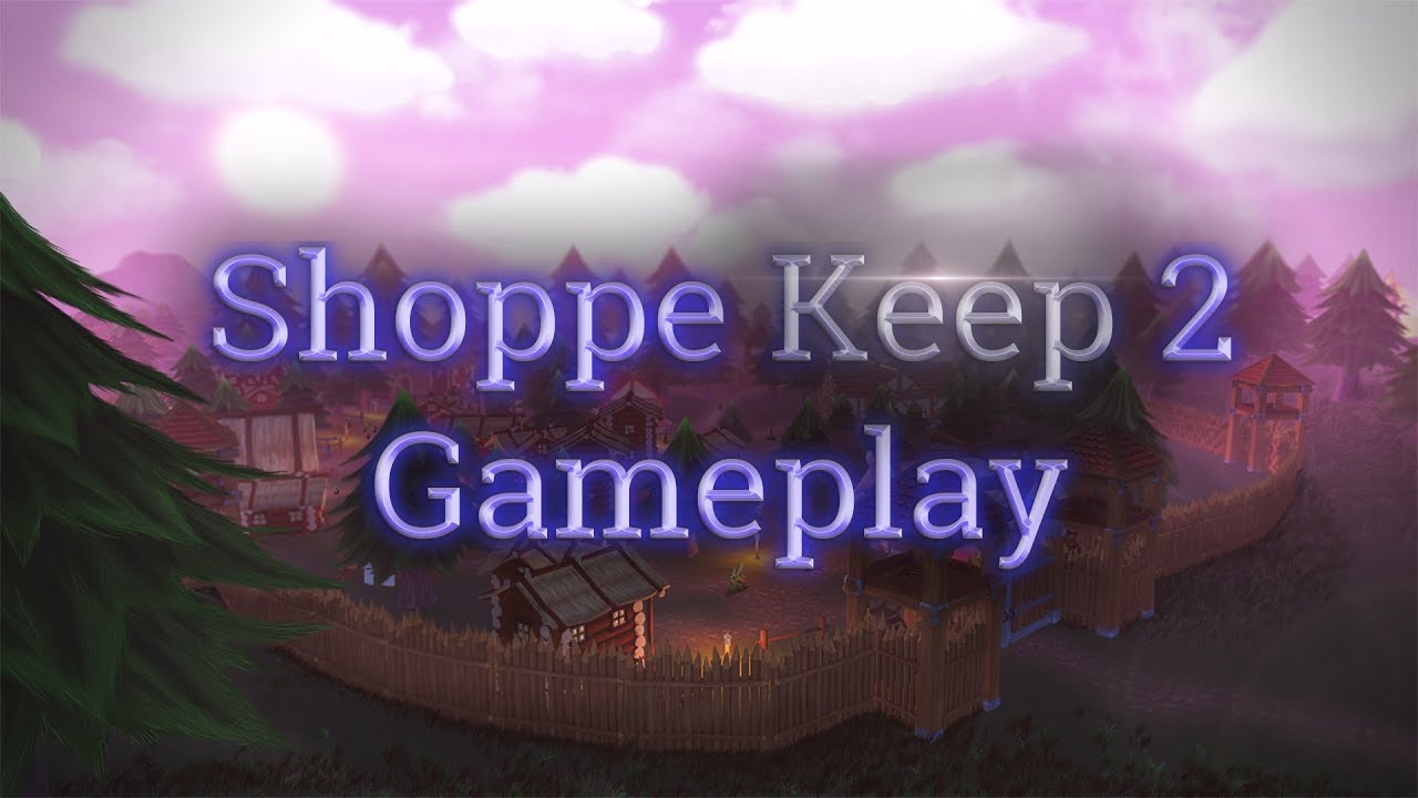 30 Minutes of 🏰Shoppe Keep 2 Gameplay (HD) [Singleplayer] - YouTube