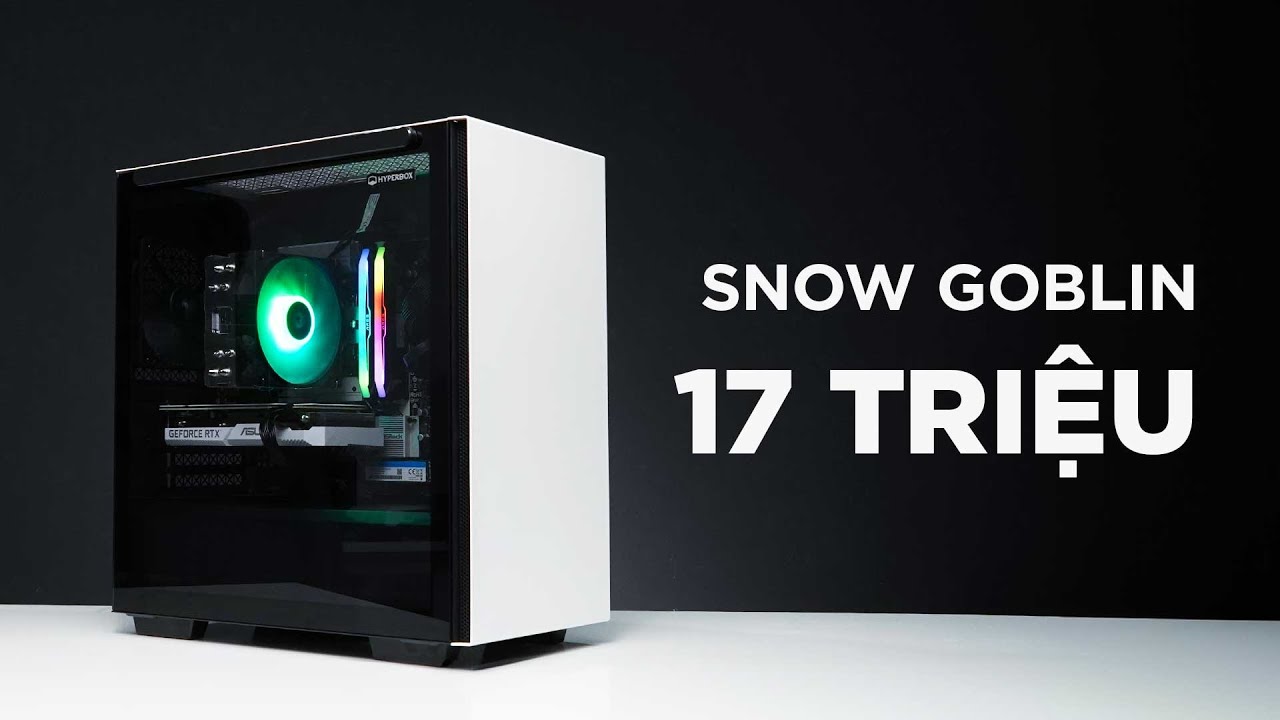 Cấu hình PC chiến mượt các game AAA CHỈ 17 TRIỆU: HyperBox SNOW GOBLIN ...