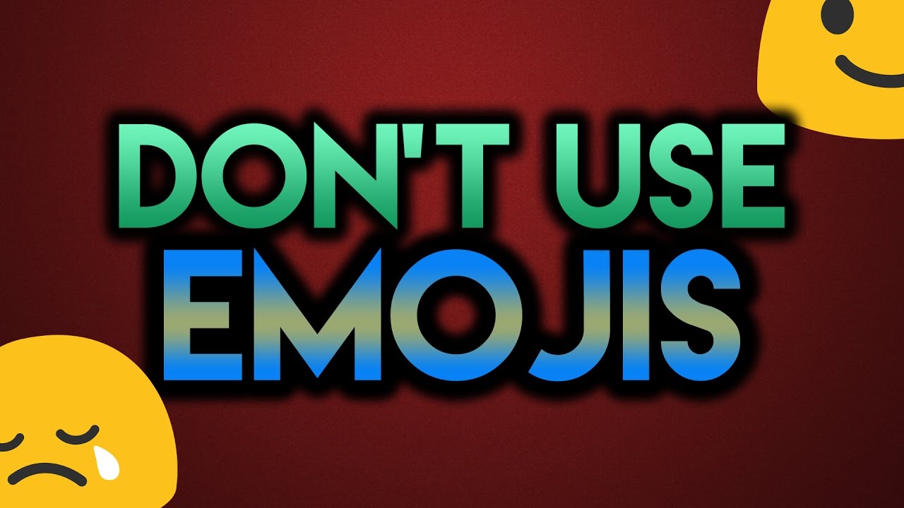 Do Not Use Emojis!.!.😄😀😀😉😀😀😀😀😘😍😍😀😀😀😀 - YouTube
