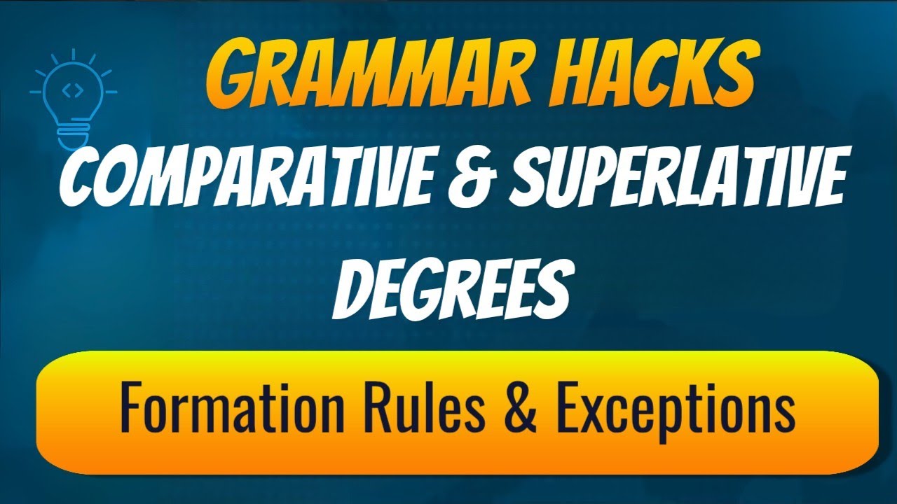 Grammar Hacks: Comparative & Superlative Degrees & Exceptions - YouTube