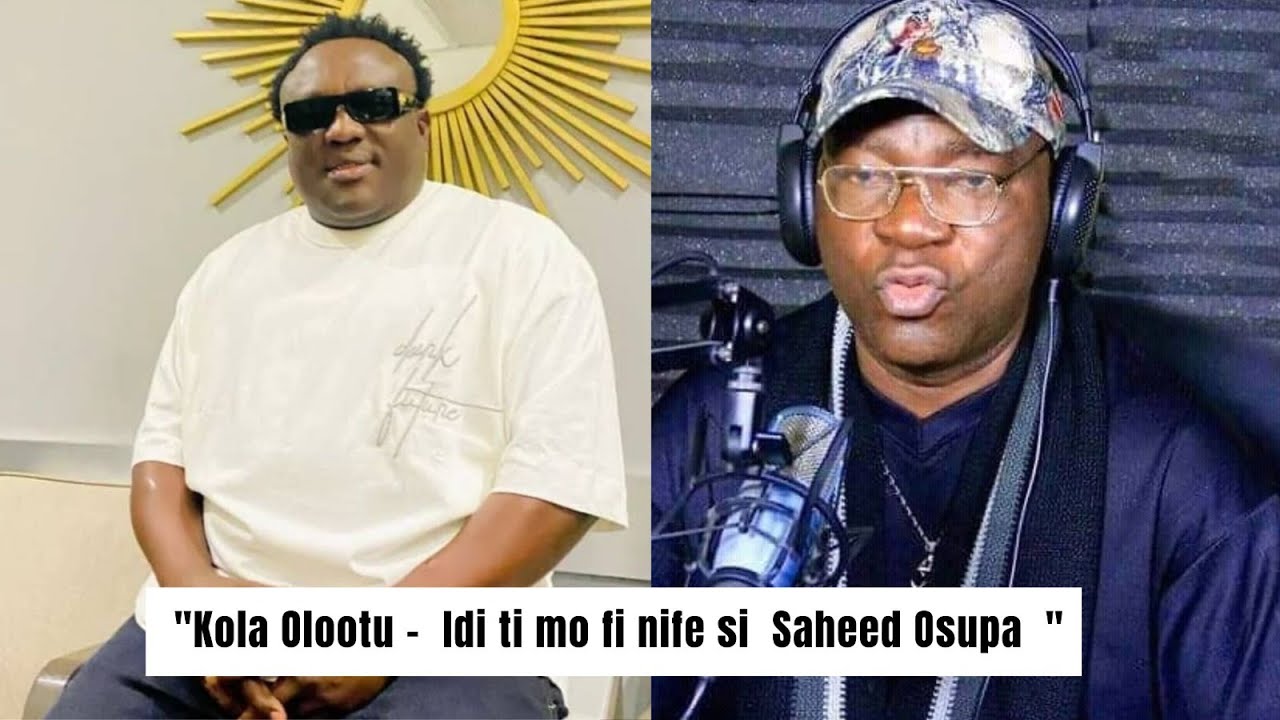Idi ti mo se nife si Saheed Osupa - Kola Olootu - YouTube