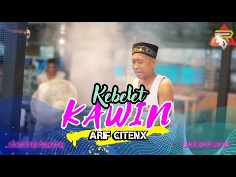 KEBELET KAWIN - ARIF CITENK (OFFICIAL M/V)