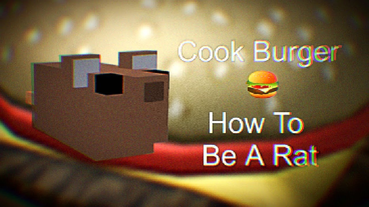How To Be A Rat In Cook Burgers - YouTube