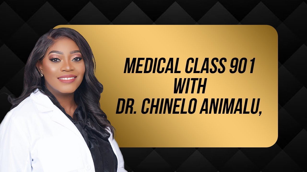 Medical Class 901 with Dr. Chinelo Animalu, MD - YouTube