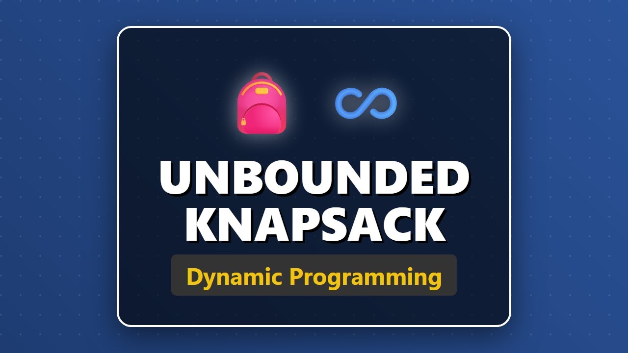 Unbounded Knapsack Problem - Dynamic Programming Explained - YouTube