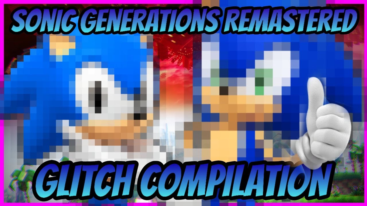 Sonic Generations Remastered Glitch Compilation - YouTube