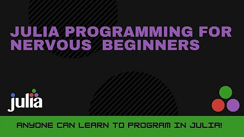 Julia Programming For Nervous Beginners - YouTube