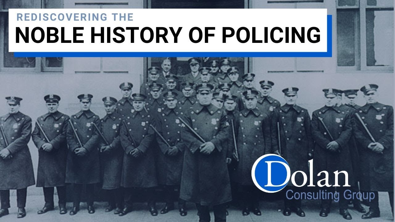 Rediscovering the Noble History of Policing | Dolan Consulting Group ...