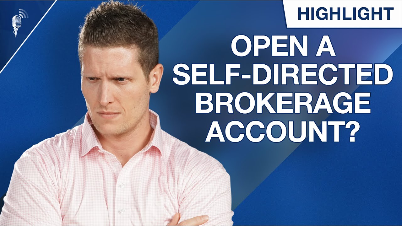 Should You Open a Self-Directed Brokerage Account? - YouTube