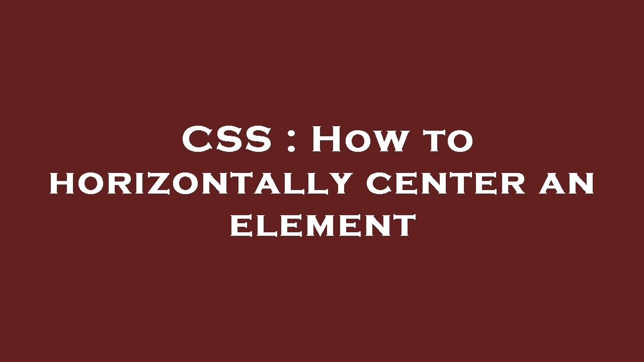 CSS How To Horizontally Center An Element YouTube css-how-to-horizontally-center-an-element-youtube