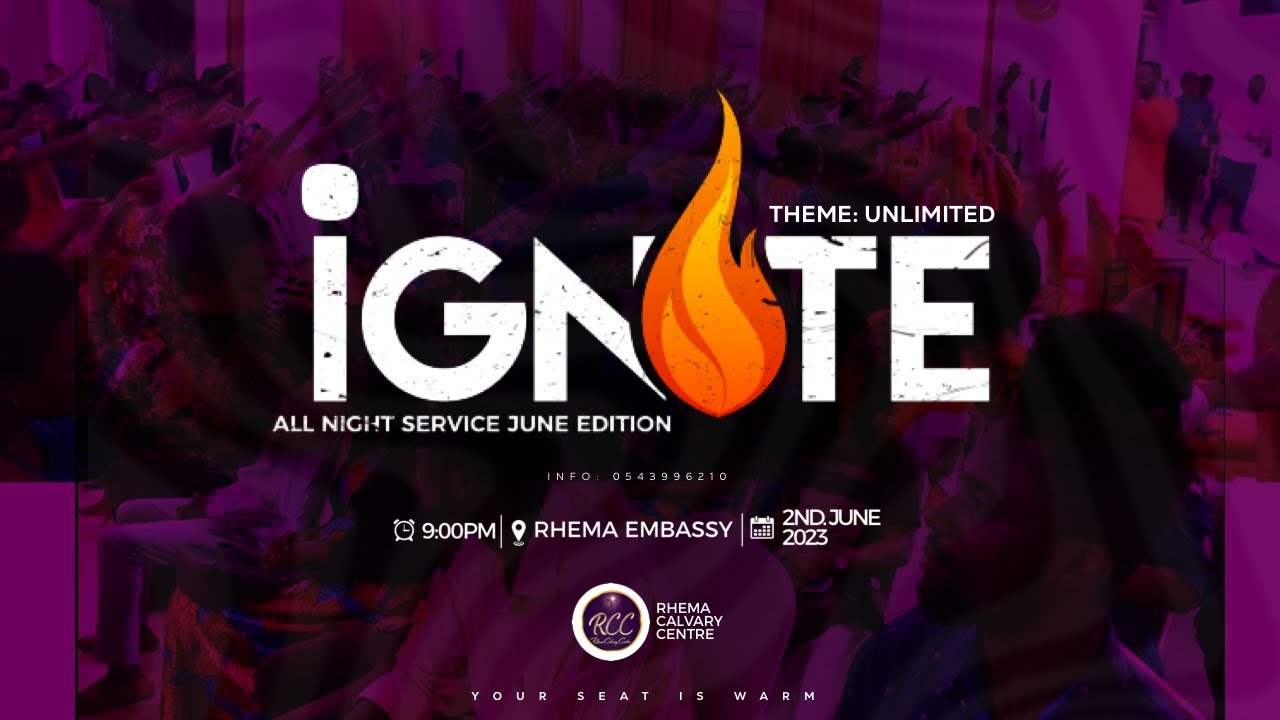 JUNE IGNITE ALL NIGHT 2023 - 2ND JUNE 2023 @ 9PM @ RCC- KWABENYA ACP ...