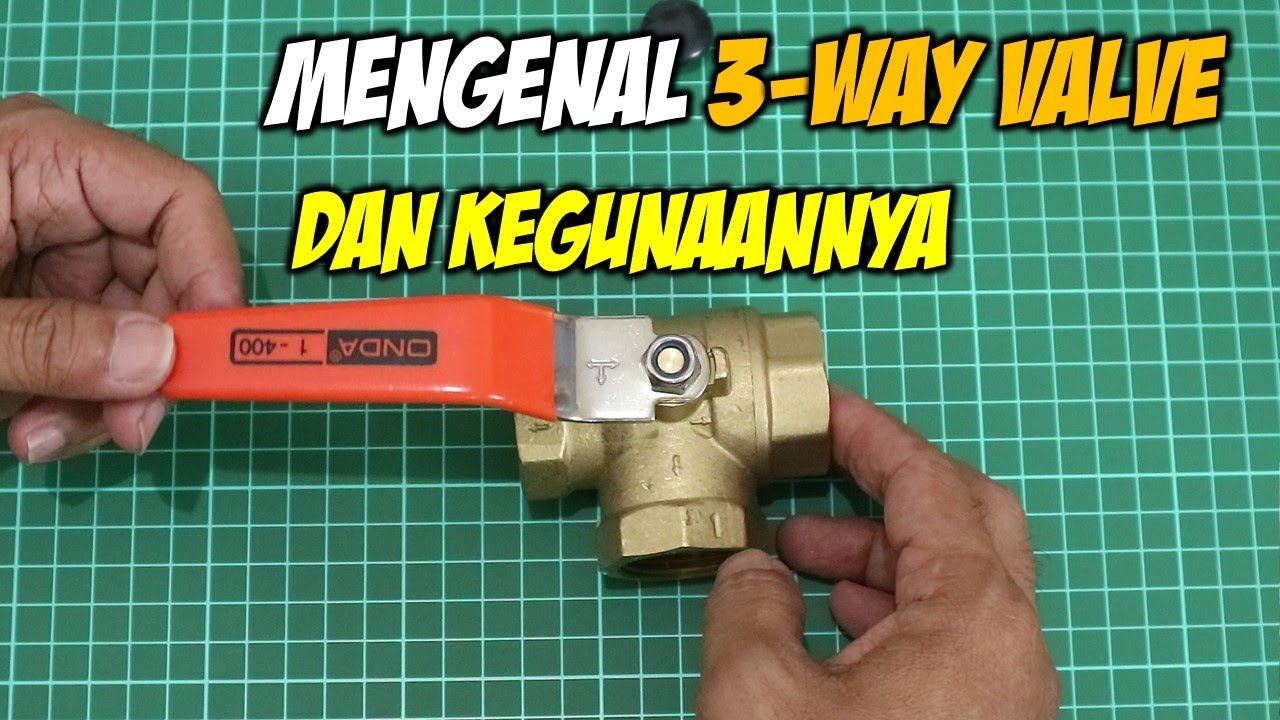 Mengenal 3-way valve. Cara memilih yang bagus dan sesuai kebutuhan ...