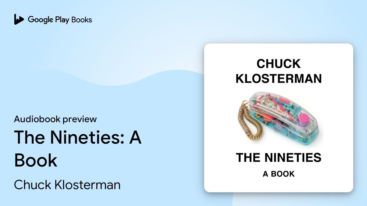 The Nineties: A Book by Chuck Klosterman · Audiobook preview - YouTube