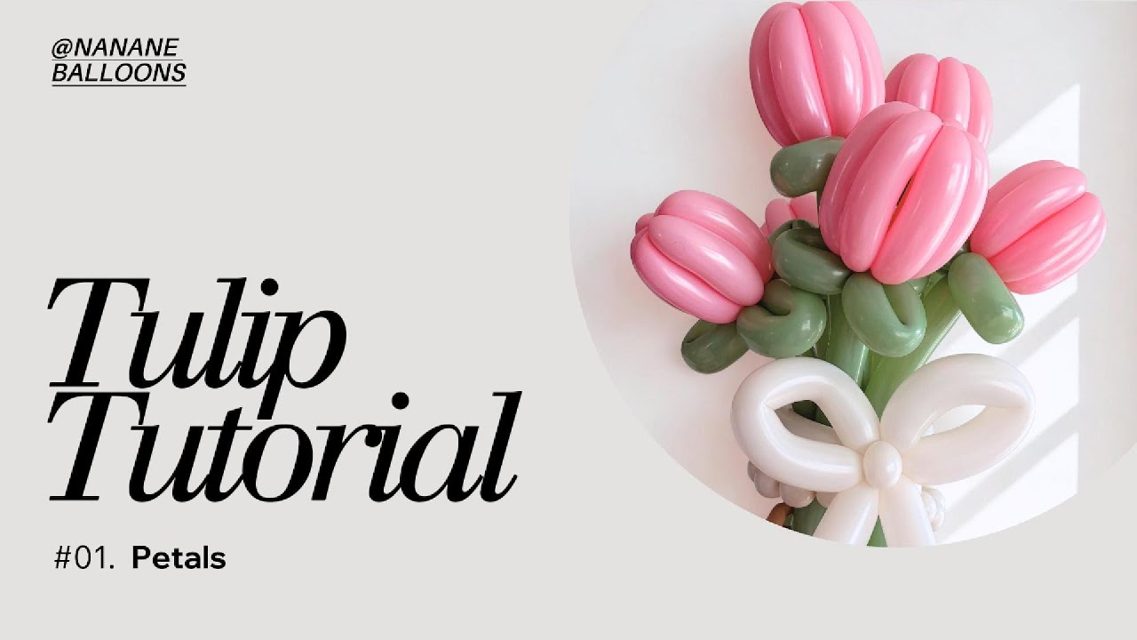 Balloon Tulip Tutorial #01.Petals - YouTube